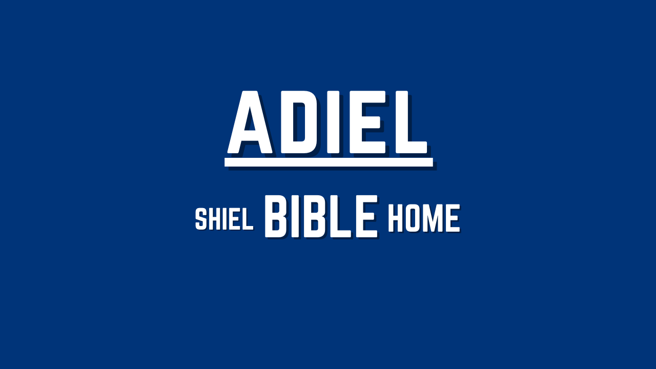 Adiel in Bible | Definition | Meaning | Shiel Bible Home