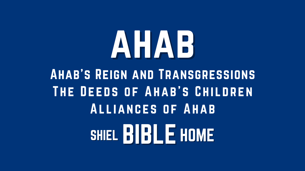 Ahab in Bible | Definition | Meaning | Shiel Bible Home