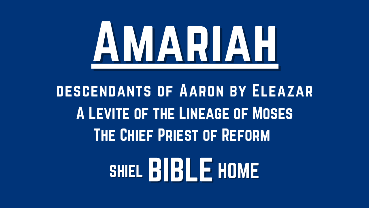 Amariah in Bible | Definition | Meaning | Shiel Bible