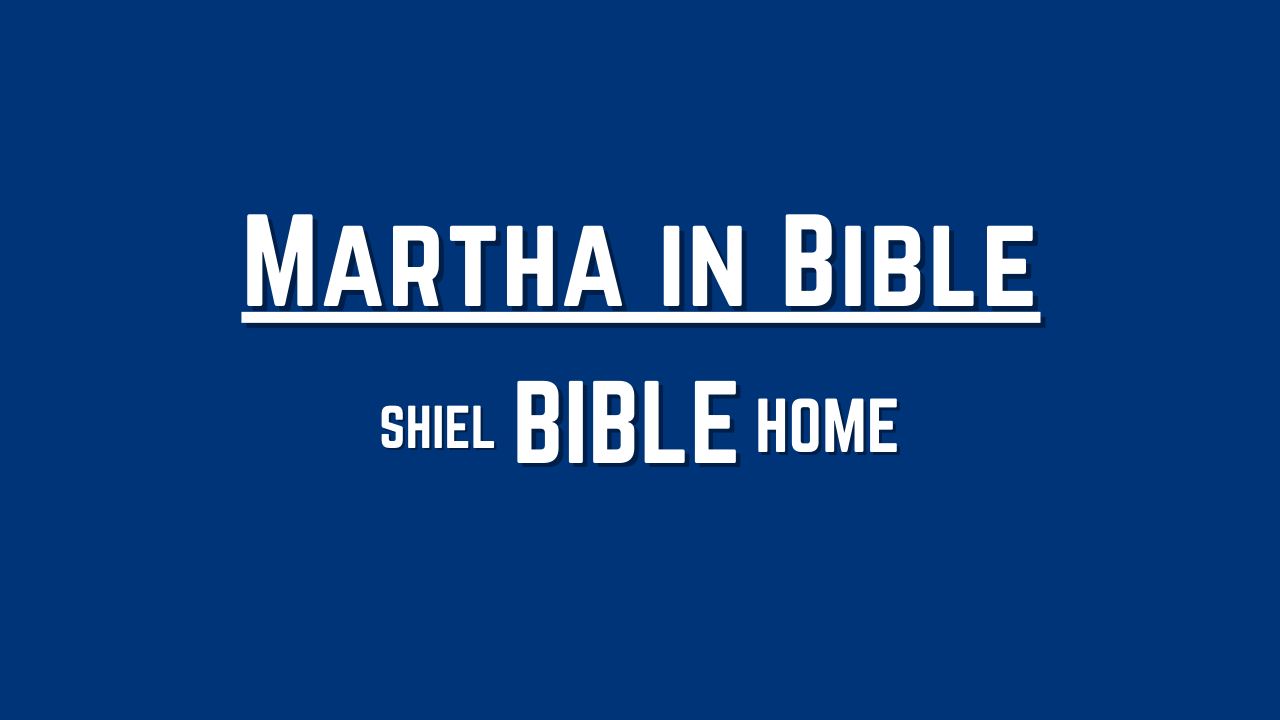 Martha in Bible | Definition | Meaning | Shiel Bible Home