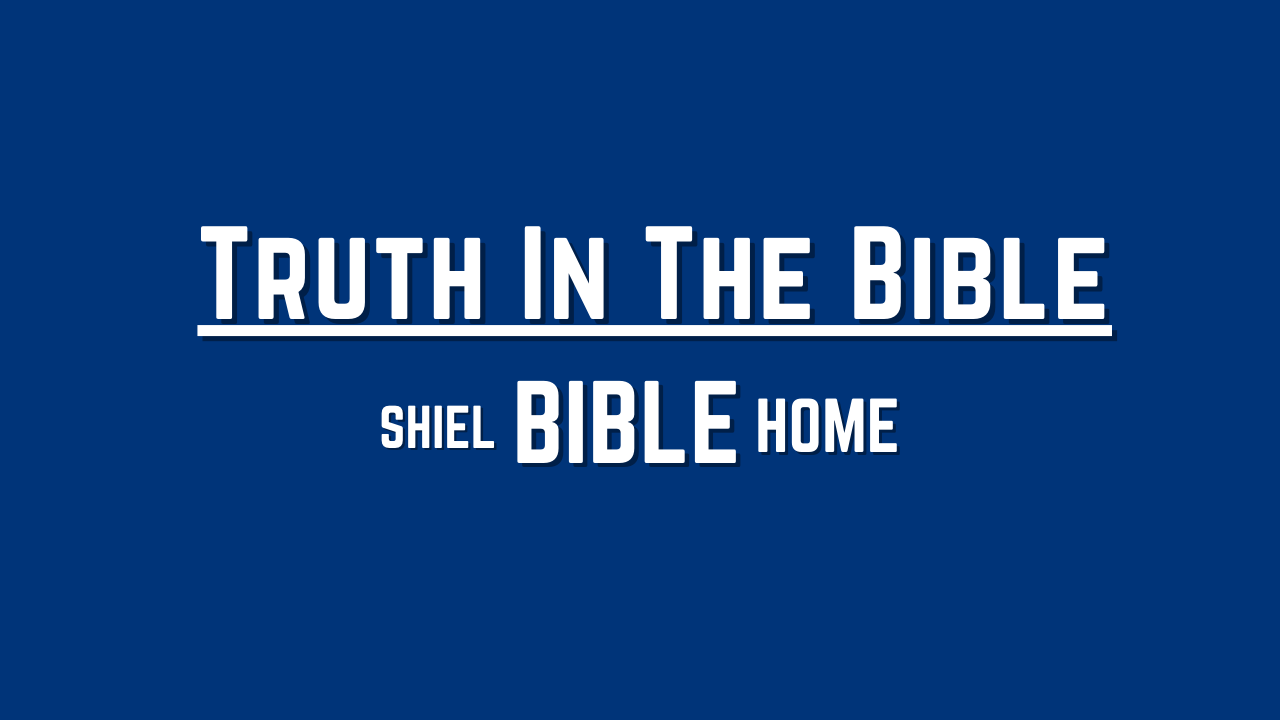 Truth in Bible |Definition | Meaning| Shiel Bible Home
