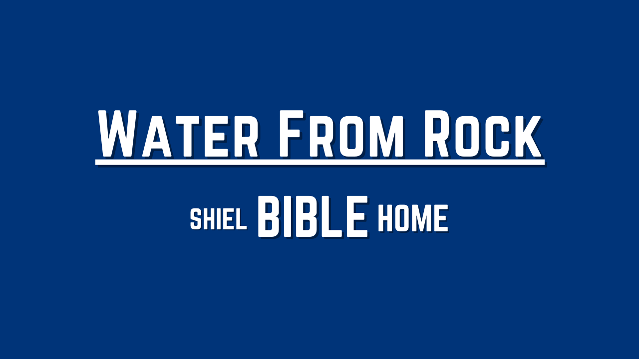 Water From Rock |Definition | Meaning | Shiel Bible Home